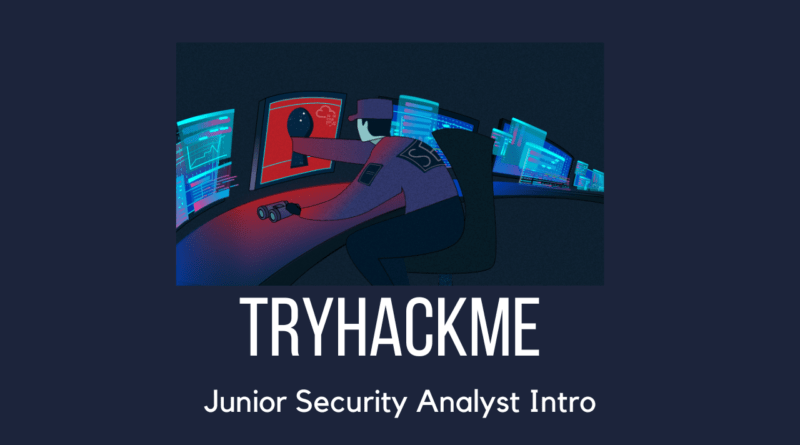 Tryhackme - Junior Security Analyst Intro Tryhackme - Junior Security Analyst Intro