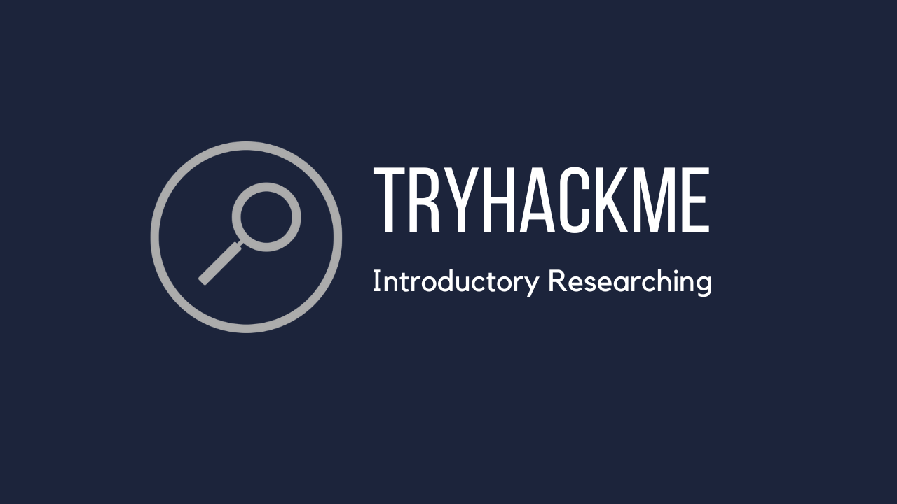 Tryhackme Introductory Researching