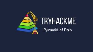 Tryhackme - Pyramid Of Pain