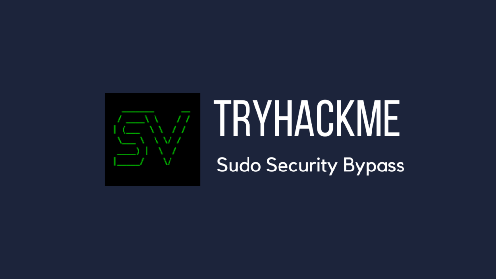 Tryhackme - Sudo Security Bypass