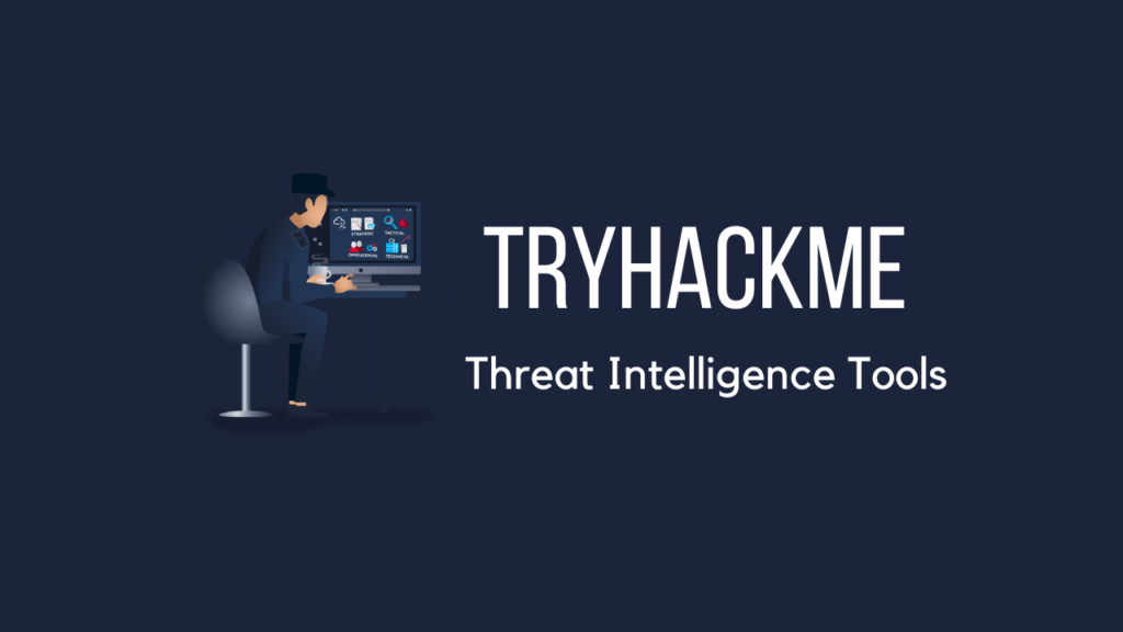Tryhackme - Threat Intelligence Tools