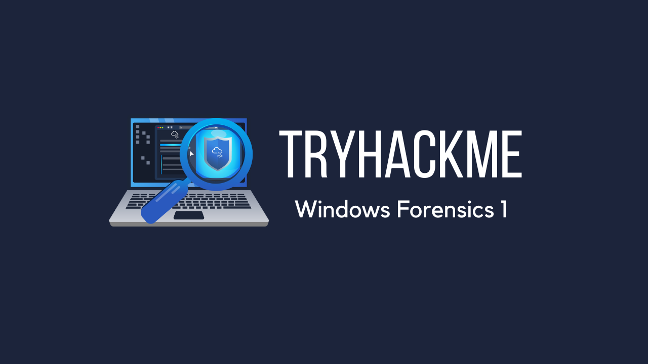 Tryhackme - Windows Forensics 1