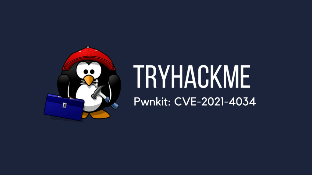 Tryhackme - Pwnkit: (CVE-2021-4034)