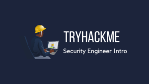 Tryhackme - Security Engineer Intro