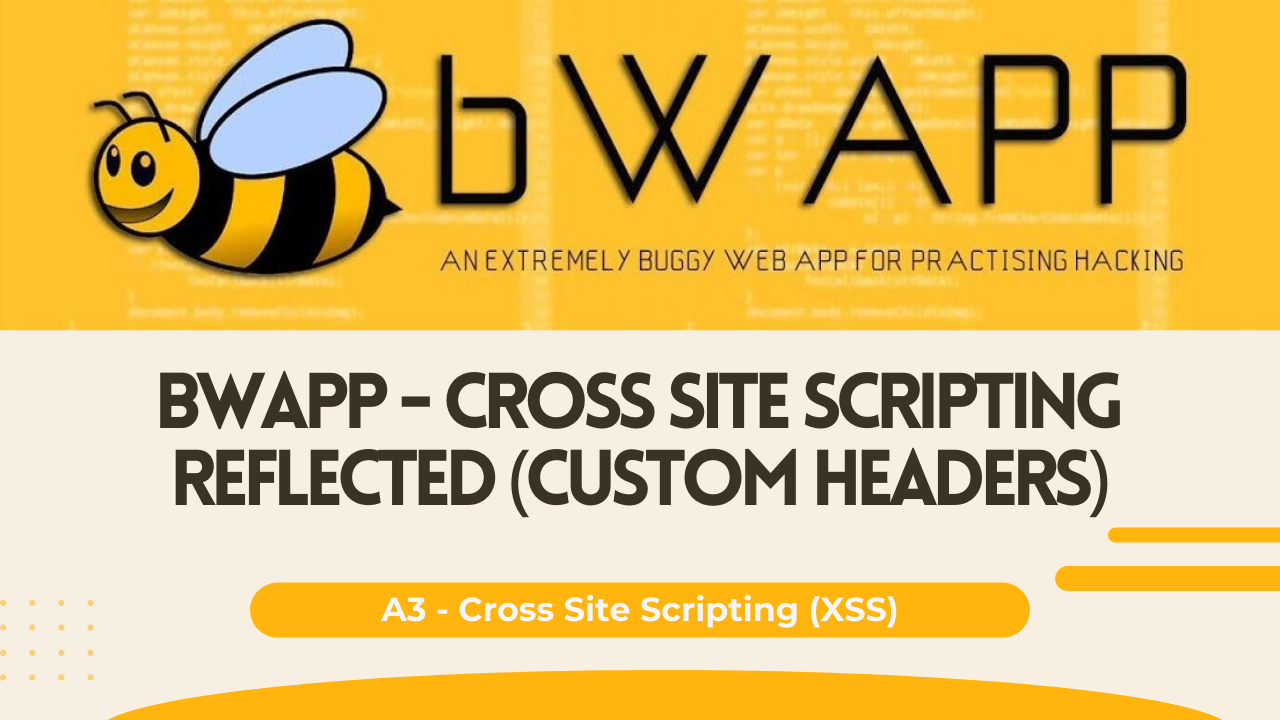 bWAPP - Cross Site Scripting Reflected (Custom Headers) bWAPP - Cross Site Scripting Reflected (Custom Headers)